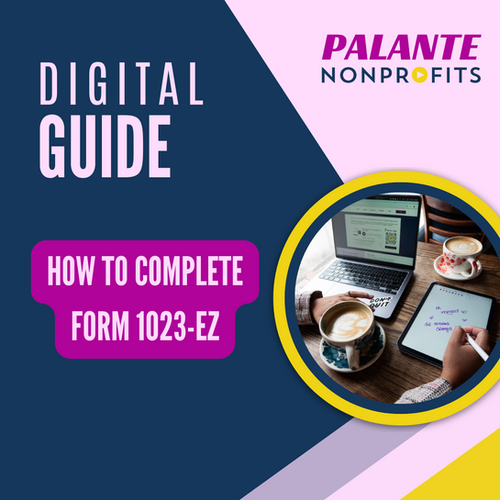 Digital Guide: How to Complete Form 1023-EZ | Palante Nonprofits