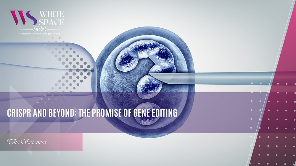 CRISPR and Beyond: The Promise of Gene Editing