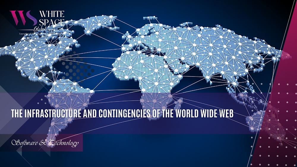 The Infrastructure And Contingencies Of The World Wide Web