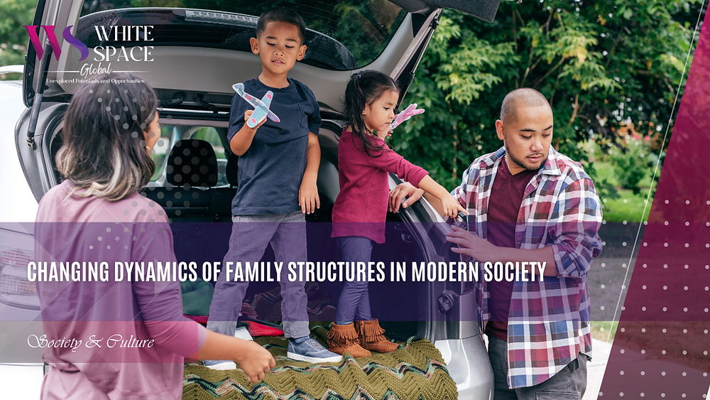 Changing dynamics of family structures in modern society