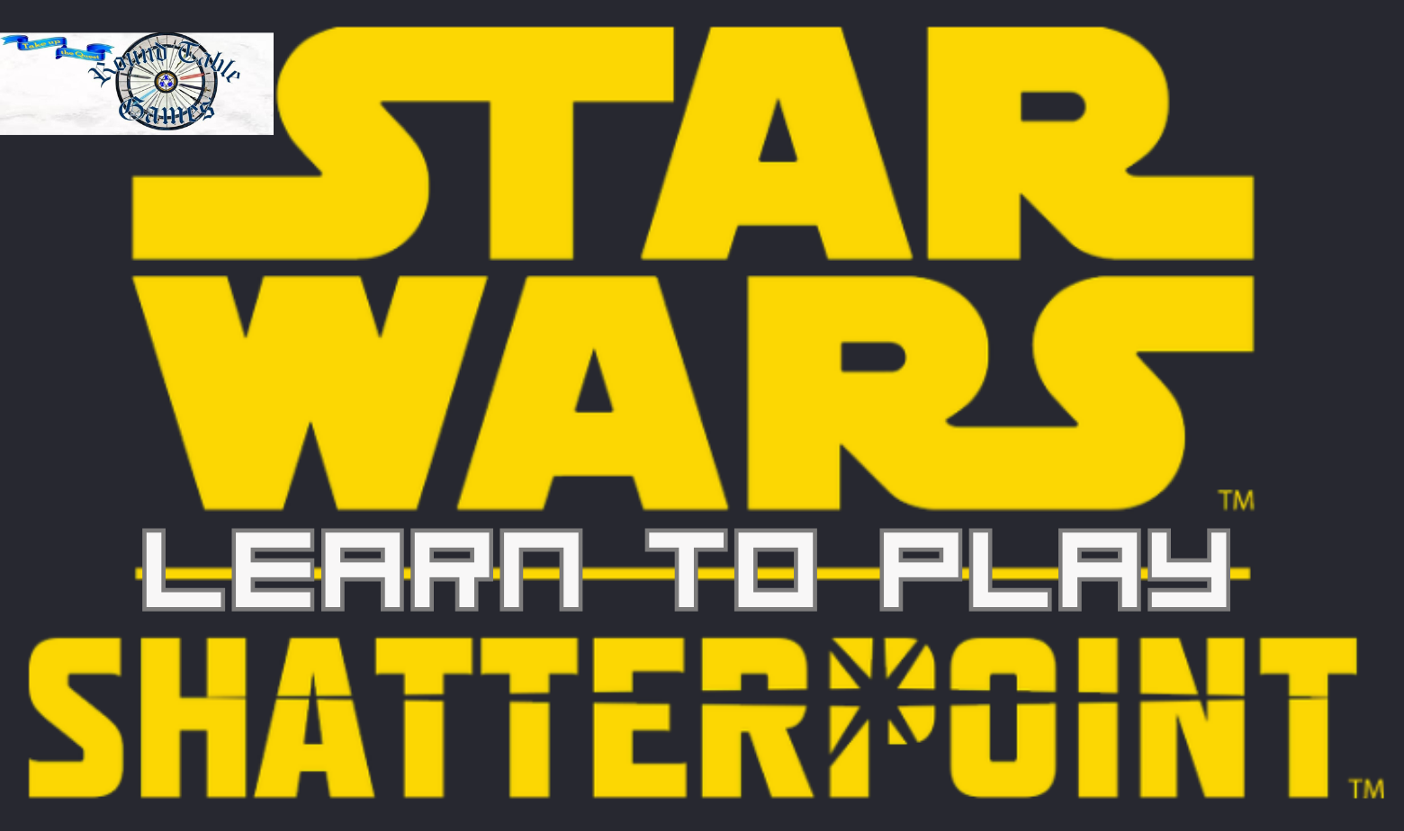 Star Wars Shatterpoint Learn to Play | roundtablegames