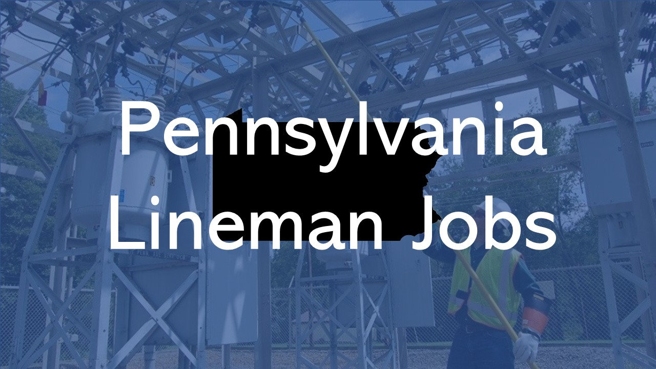 2026 Pennsylvania Lineman Jobs | QUICK APPLY