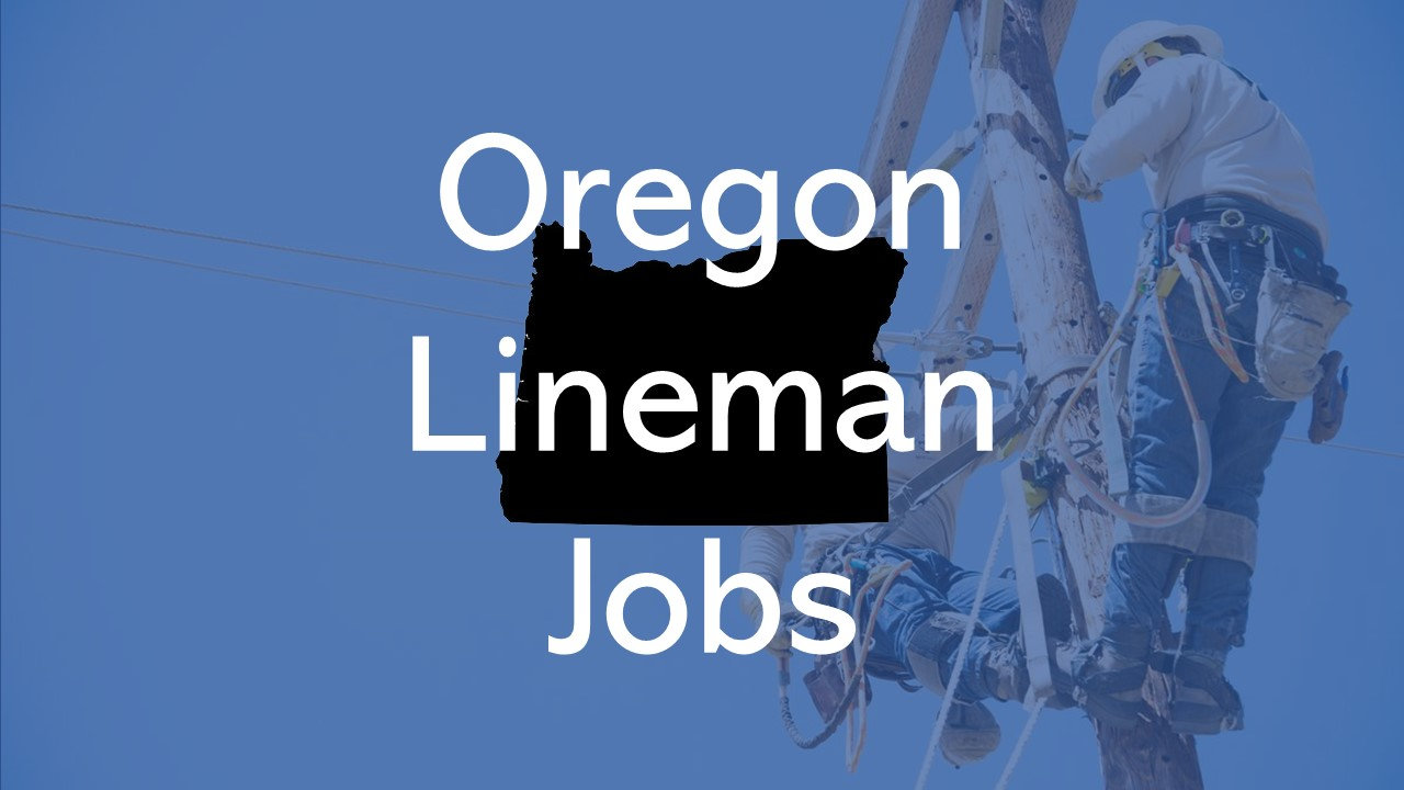 2026 Oregon Lineman Jobs | QUICK APPLY