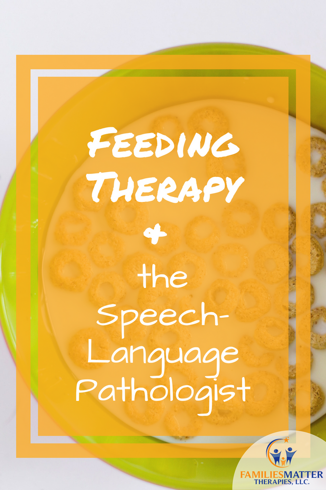 Feeding Therapy and the Speech Language Pathologist
