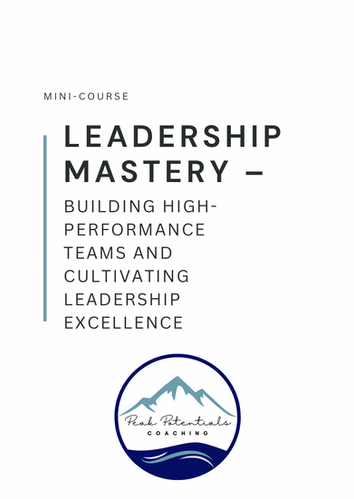 Mini-Master Course- Leadership Mastery: Building High Performance Teams | Peak Potentials
