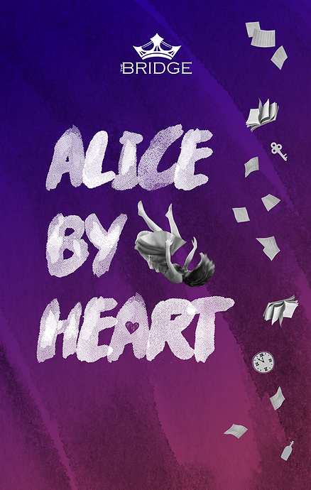 THE BRIDGE: Alice By Heart