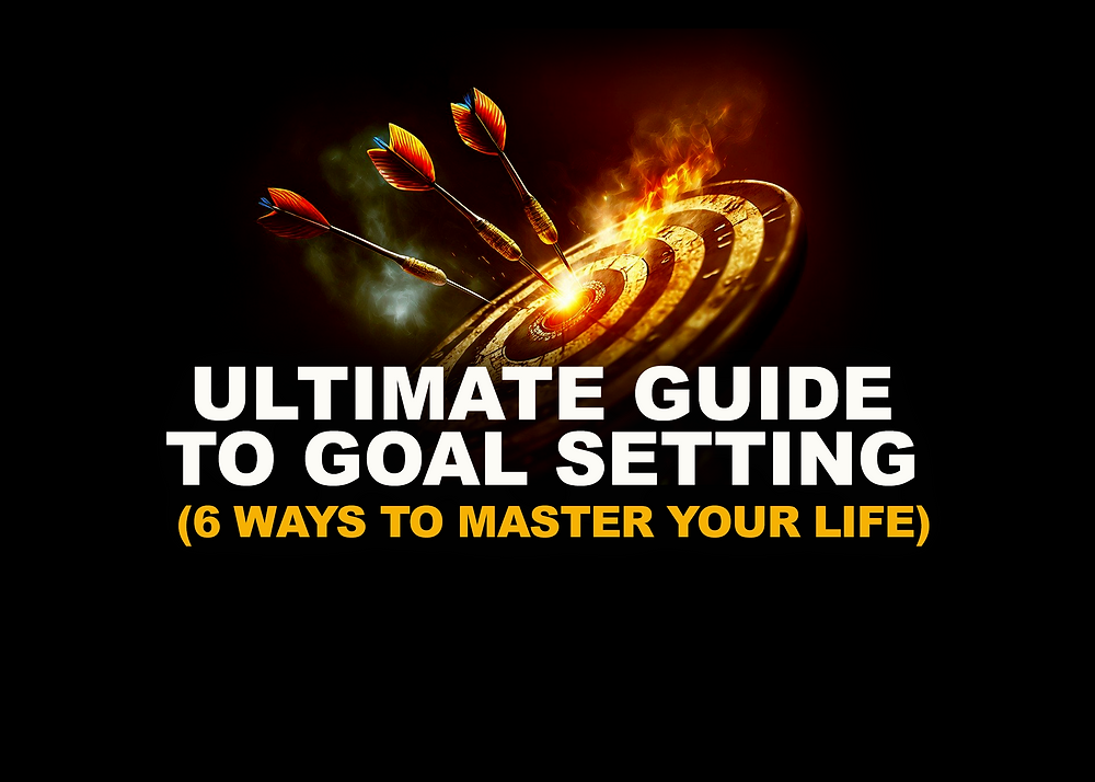 Ultimate Guide to Goal Setting (6 Ways To Overhaul Your Life)