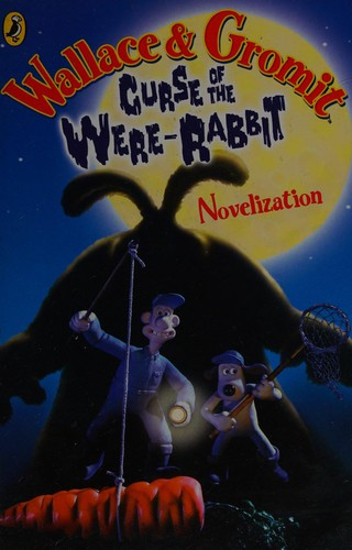 Wallace & Gromit; curse of the Were-rabbit : novelization; Penny Worms ...