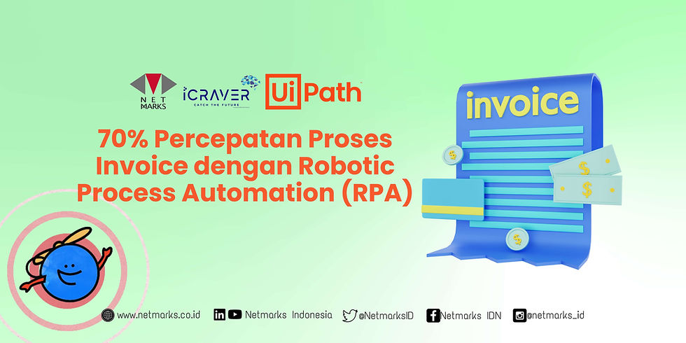 70% Percepatan Proses Invoice dengan Robotic Process Automation (RPA ...