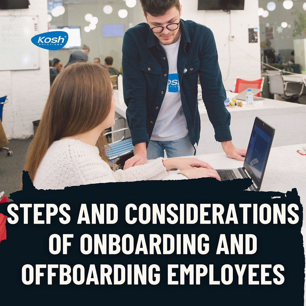 Steps and Considerations of Onboarding and Offboarding Employees
