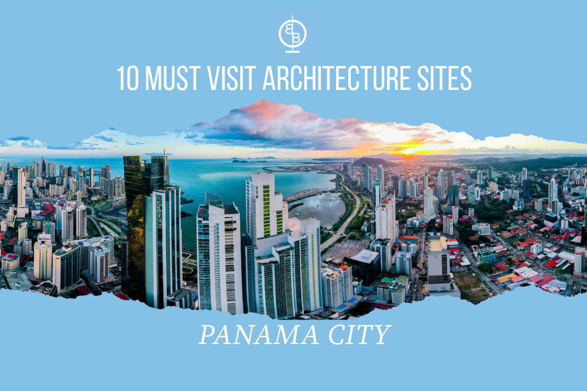 Panama City Architecture Sites for Architecture Loving Explorers.