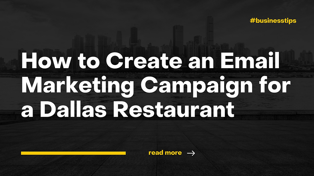 How to Create an Email Marketing Campaign for a Dallas Restaurant