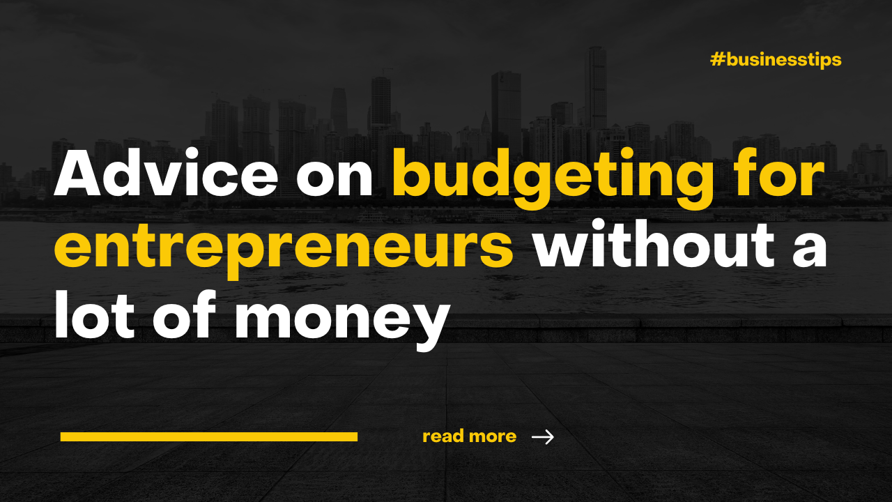 Advice on budgeting for entrepreneurs without a lot of money