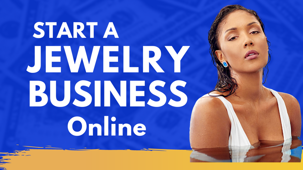 How to Start an Jewelry Store Business Online