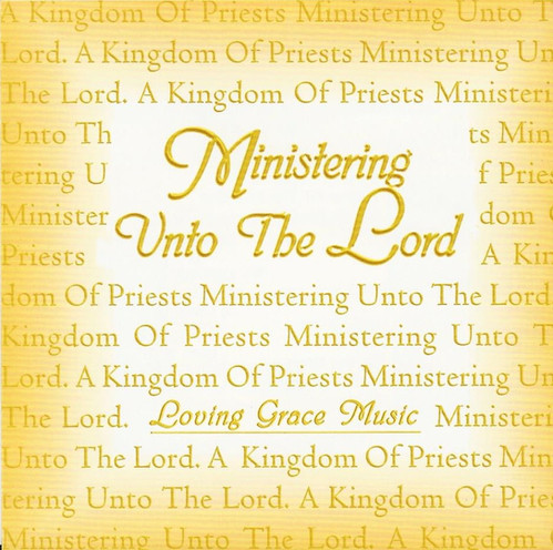 Ministering Unto The Lord - #0430 | lovinggrace.org