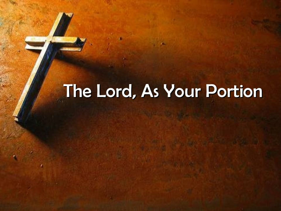 The Lord Is My Portion - Part 2