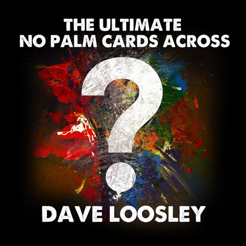 The Ultimate No Palm Cards Across by Dave Loosley | DAVE LOOSLEY MAGIC