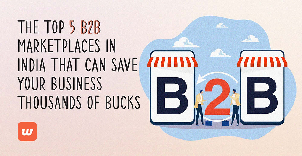 The Top 5 B2B Marketplaces In India That Can Save Your Business ...