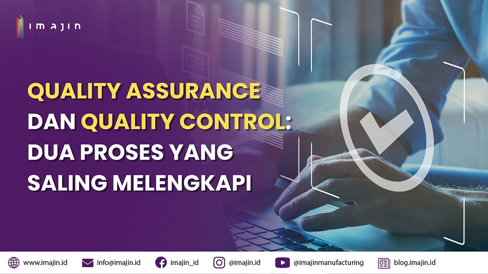 Quality Assurance dan Quality Control: Dua Proses yang Saling Melengkapi