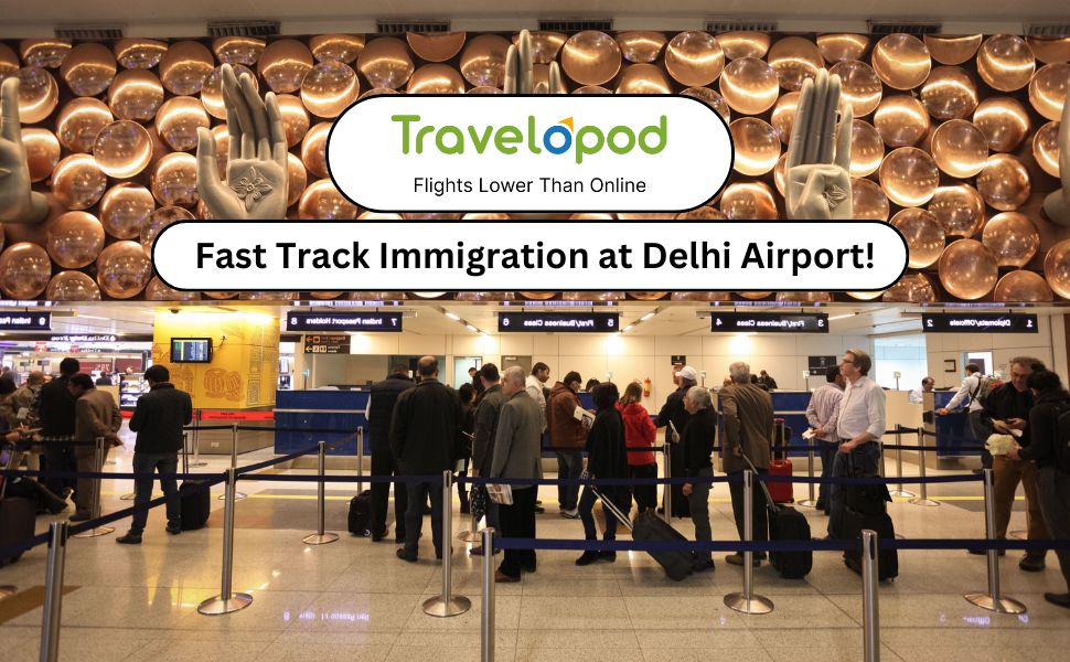 Say Goodbye to Long Waiting Lines with Fast Track Immigration at Delhi ...