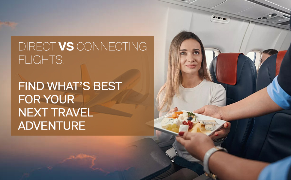 Direct vs. Connecting Flights: Find What’s Best for Your Next Travel ...