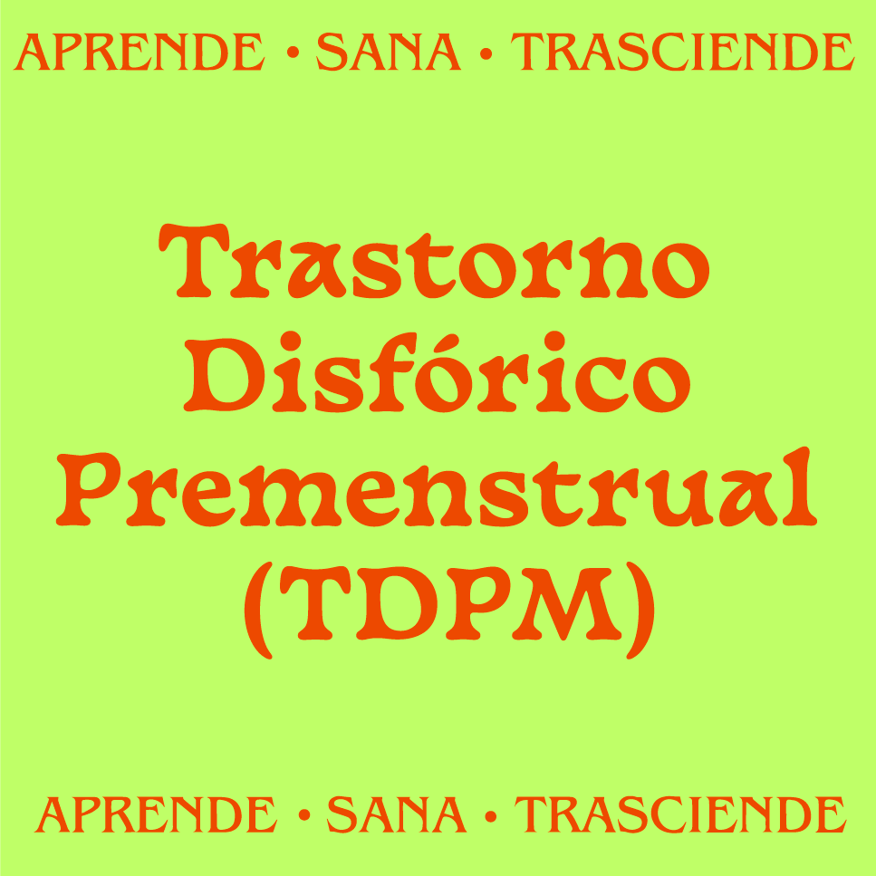Trastorno Disfórico Premenstrual (TDPM)