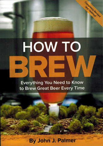 “How To Brew: Everything You Need to Know to Brew Beer Right the First ...