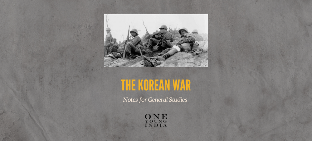 The Korean War | UPSC General Studies Notes | CUET Notes ...
