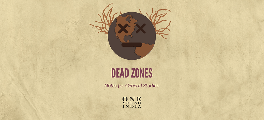 Dead Zones | UPSC General Studies Notes | CUET Notes