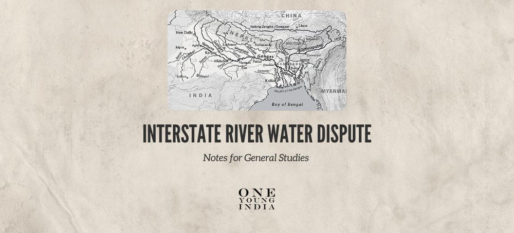 Interstate River Water Dispute| UPSC General Studies Notes | CUET Notes ...
