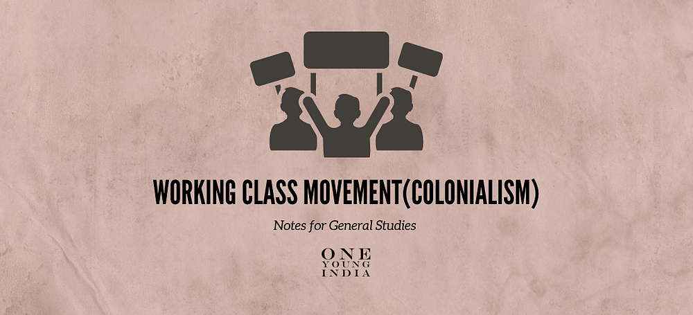 Working Class Movement(Colonialism) | UPSC General Studies Notes | CUET ...