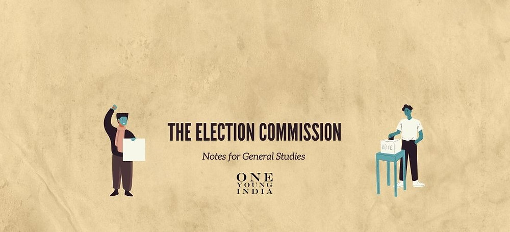 The Election Commission | UPSC General Studies Notes | CUET Notes