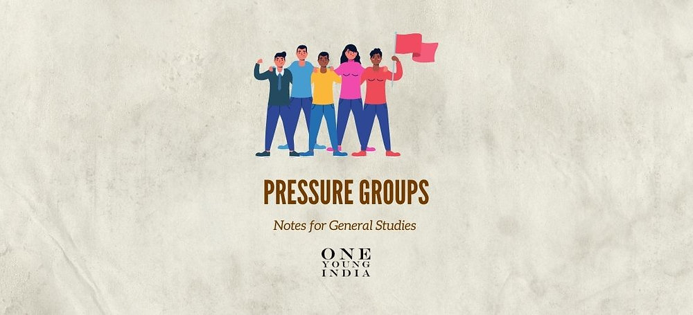Pressure Groups | UPSC General Studies Notes | CUET Notes | Indian Polity