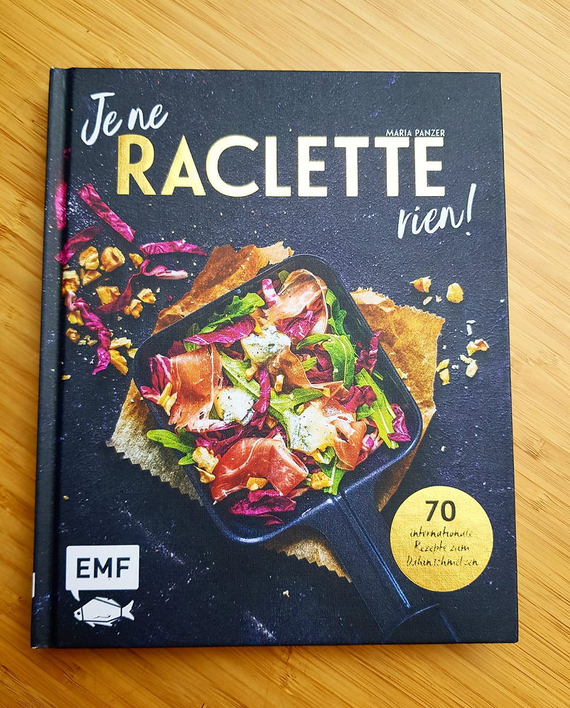 Je ne Raclette rien! - Neue Ideen fürs Raclette!