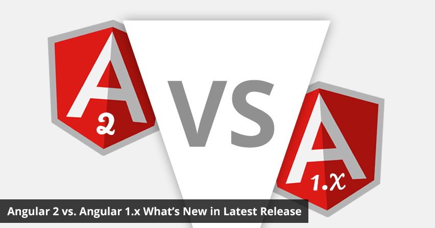 Angular 2 vs. Angular 1.x: What’s New in Latest Release