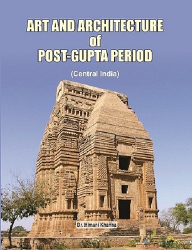 Art and Architecture of Post- Gupta Period (Central India) | bkpbooks