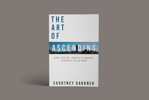 The Art of Ascending: Goal Setting, Success Planning, Straight Talk ...