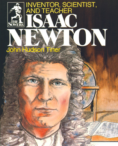 Isaac Newton: Inventor, Scientist, and Teacher Ebook | Mott Media