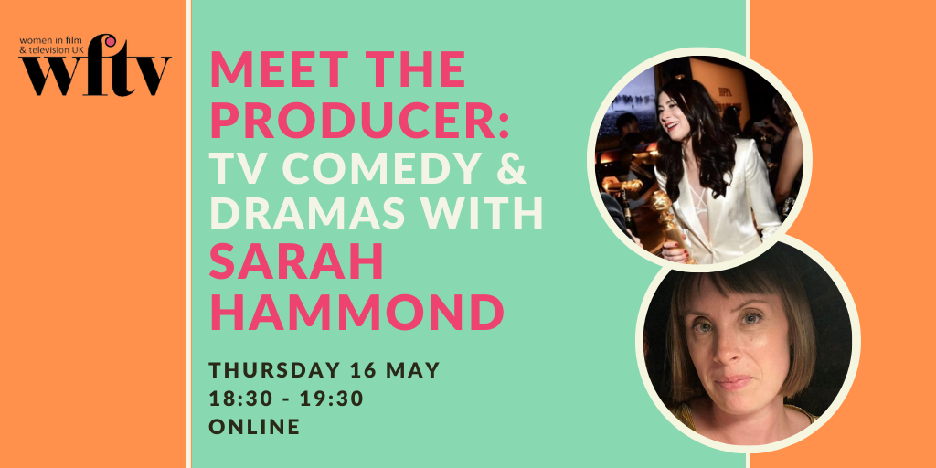 Meet the Producer: TV Comedy & Dramas with Sarah Hammond | WFTV UK