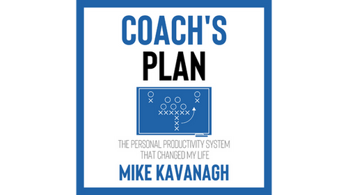 Coach's Plan: The Personal Productivity System That Changed My Life ...