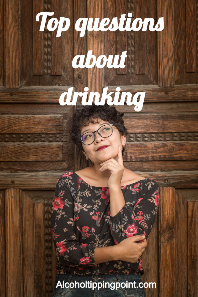 Top questions about alcohol and drinking