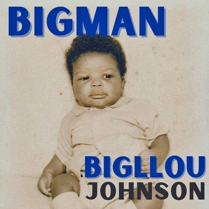 Big Llou Johnson - BIGMAN