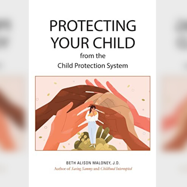 Protecting Your Child from the Child Protection System