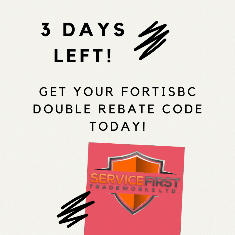 Three day left to get your FortisBC DOUBLE Rebate code!