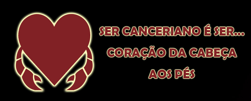 SOU CANCERIANO, LOGO, "SINTO MUITO" POR SENTIR TANTO.