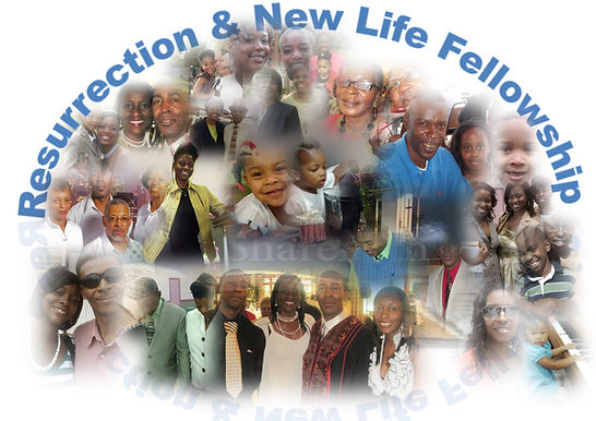 Resurrection & New Life Fellowship, a Non-Denominational, Full Gospel