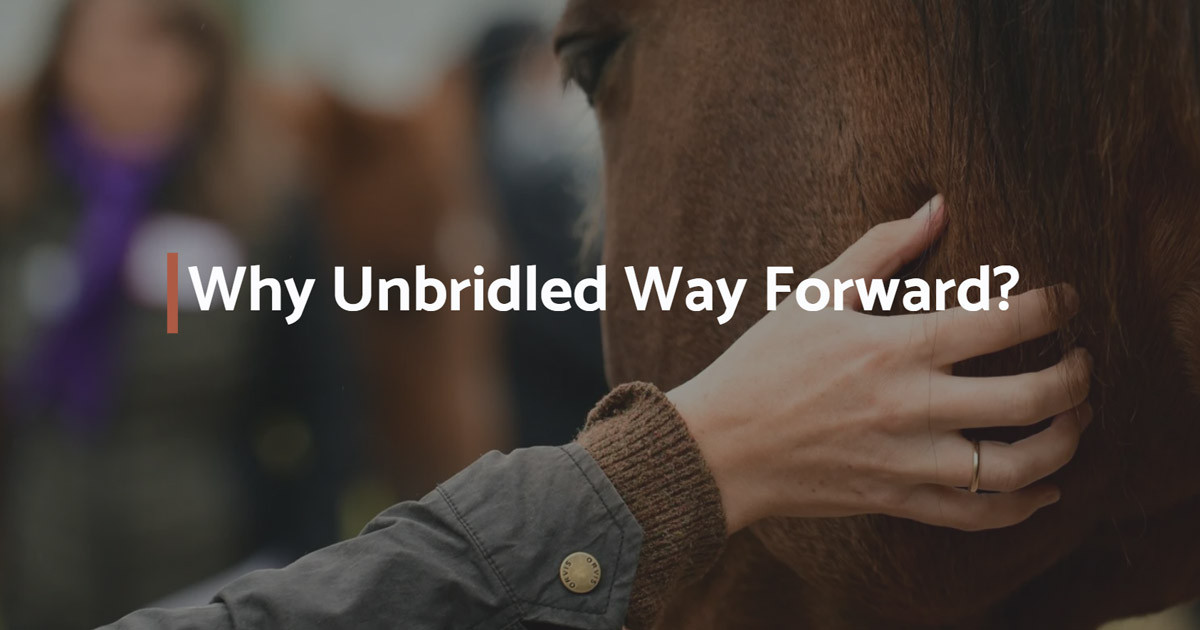 Why Unbridled Way Forward?