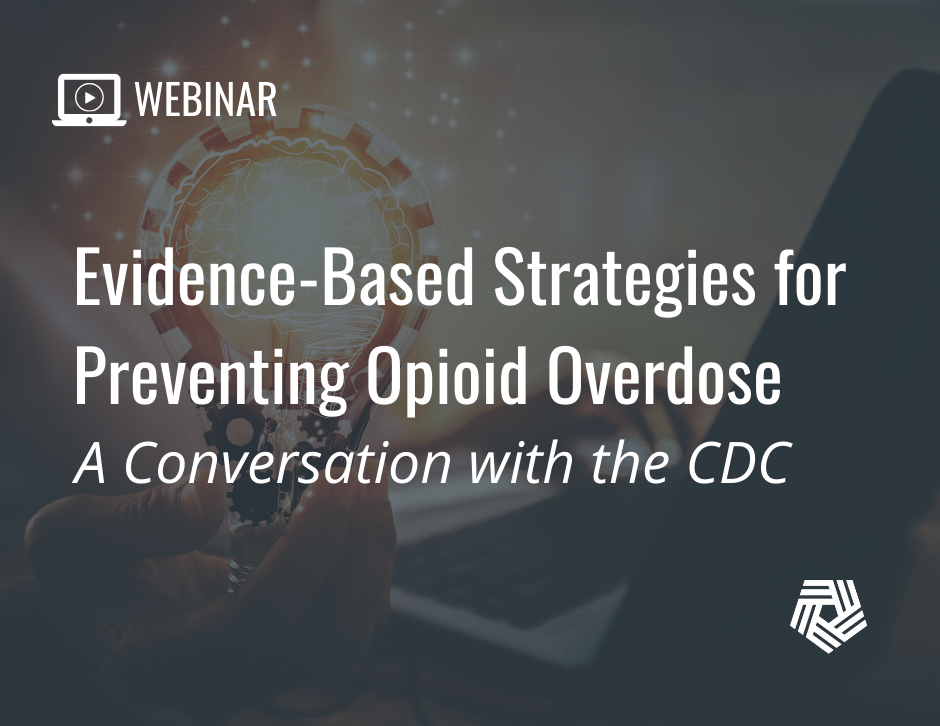 Webinar: Evidence-Based Strategies for Preventing Opioid Overdose