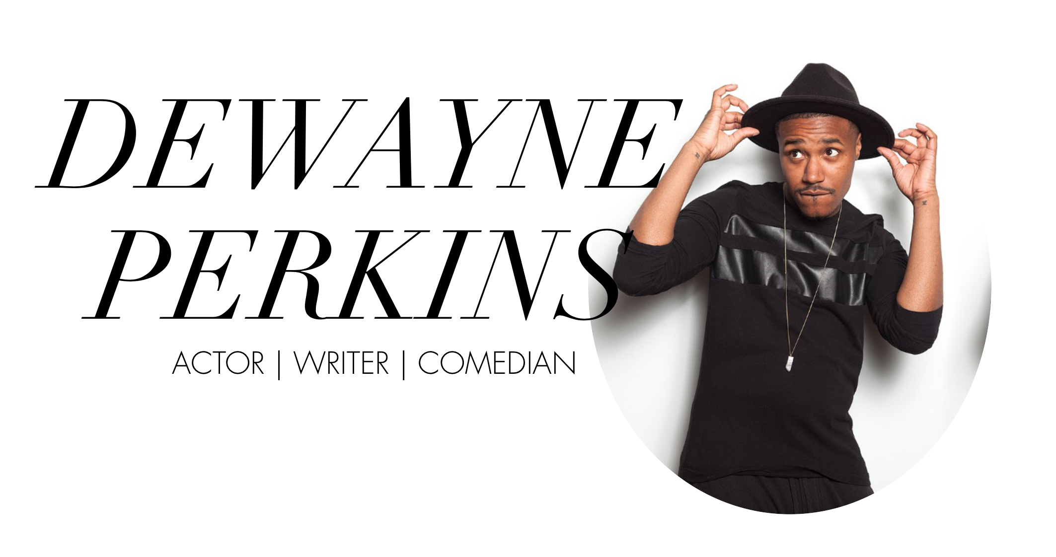 Dewayne Perkins | Actor, Comedian, Writer