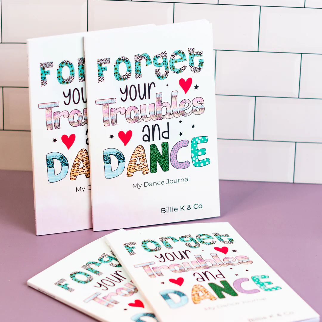 Billie K & Co My Dance Journal - Forget your troubles & dance | Dance ...